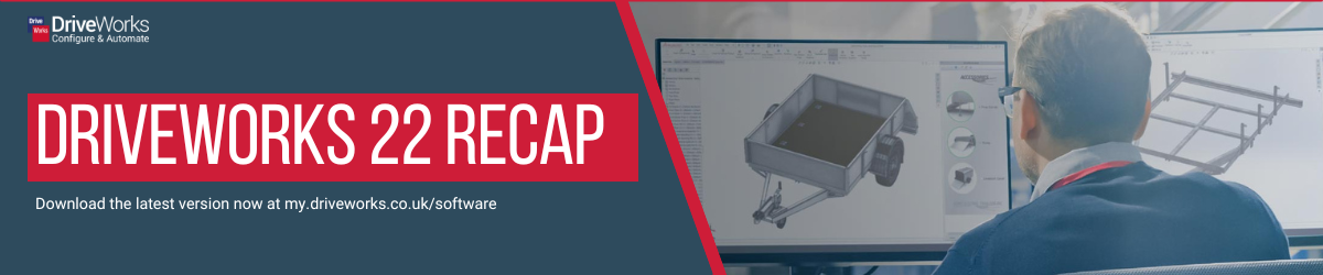 Recap of the New Features in DriveWorks 22 - DriveWorks